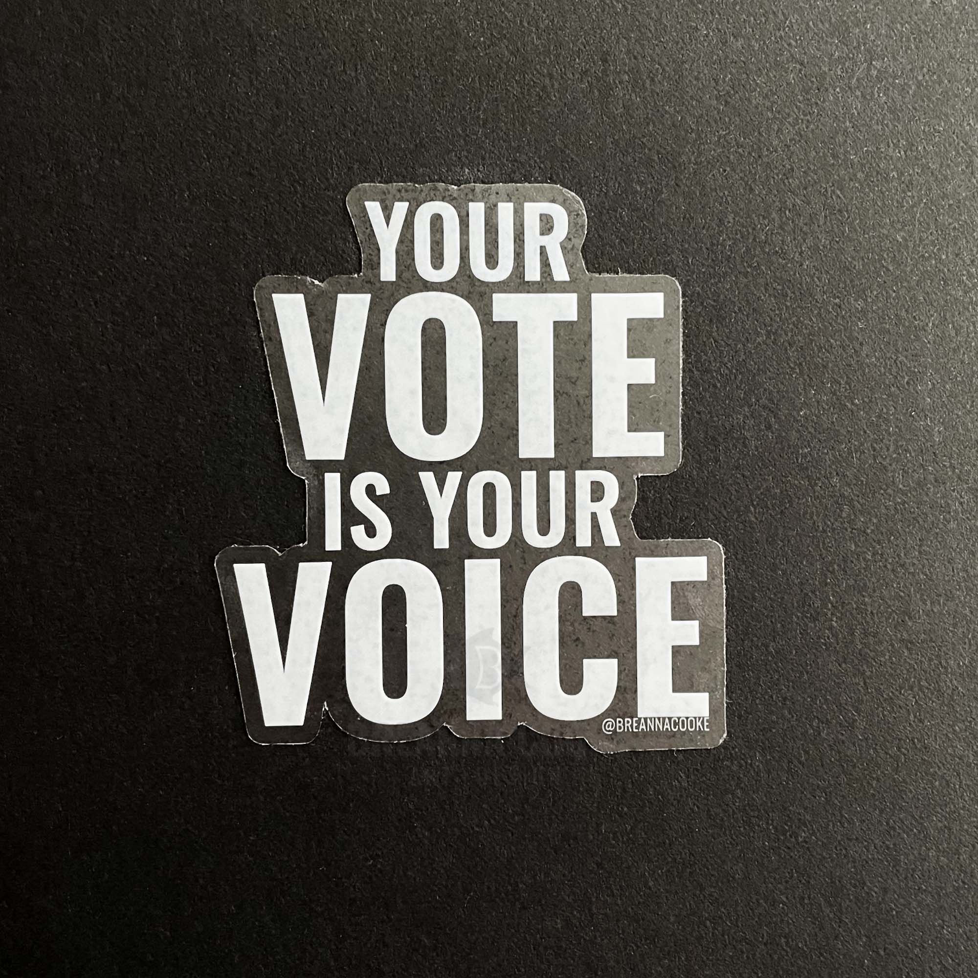 Your Vote Is Your Voice | Clear Sticker | 3 x 3 in – Breanna Cooke